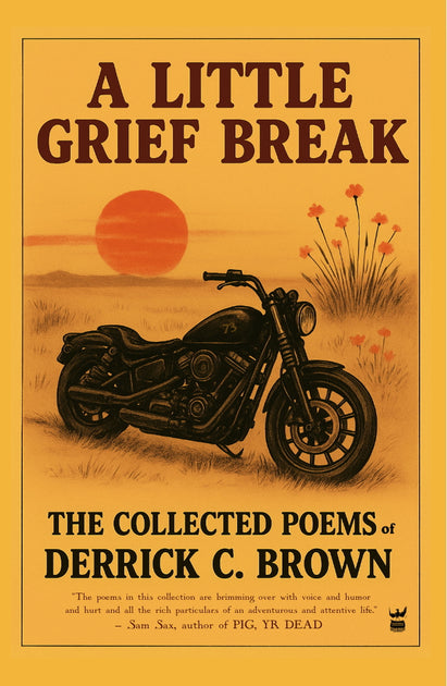 A Little Grief Break by Derrick C. Brown | Poetry Book | Write Bloody ...